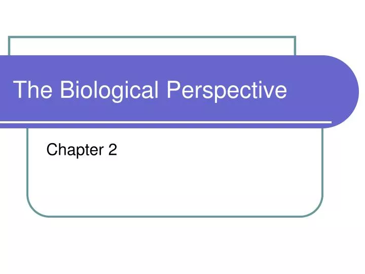 PPT - The Biological Perspective PowerPoint Presentation, free download ...