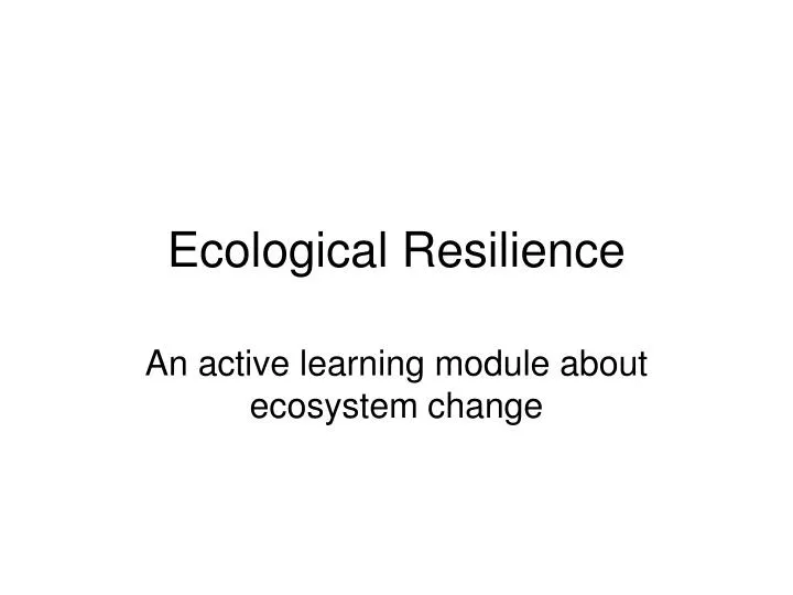 PPT - Ecological Resilience PowerPoint Presentation, free download - ID ...