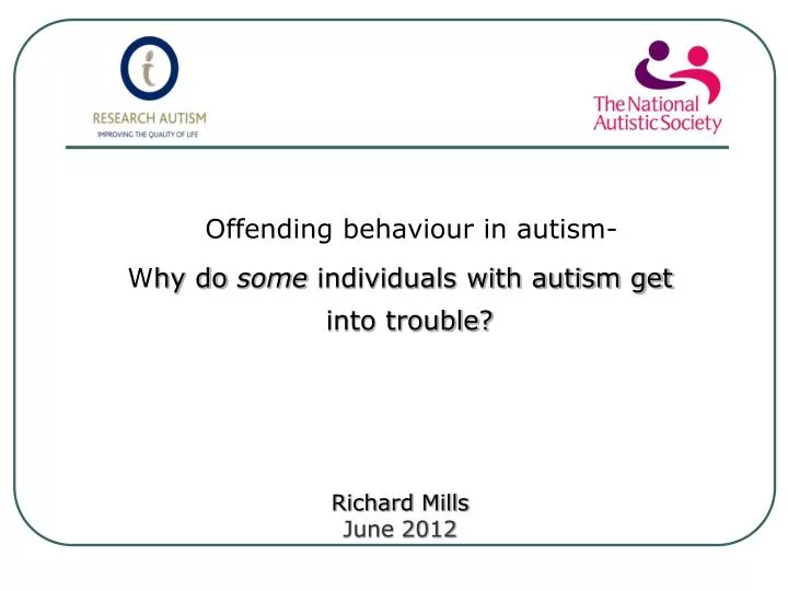 PPT - Offending behaviour in autism- W hy do some individuals with ...