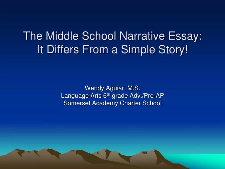 PPT - The Middle School Narrative Essay: It Differs From a Simple Story ...