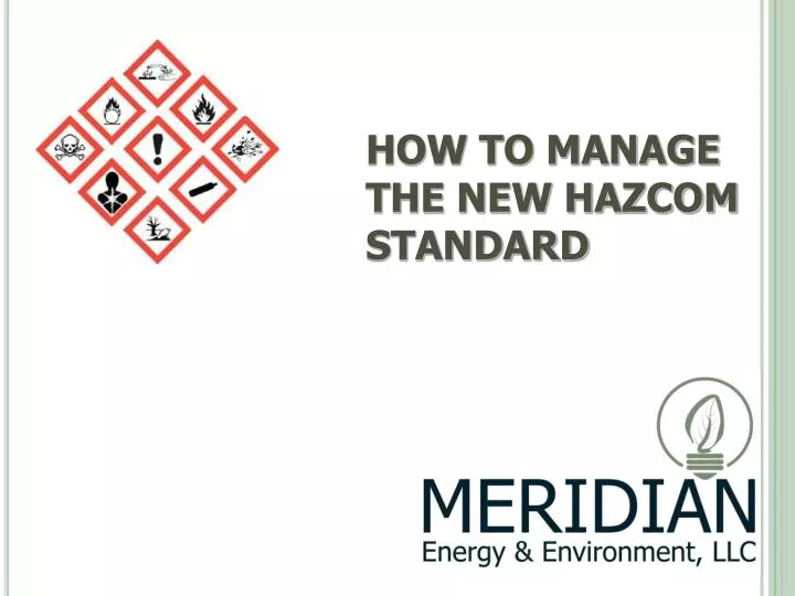 PPT - HOW TO MANAGE THE NEW HAZCOM STANDARD PowerPoint Presentation ...