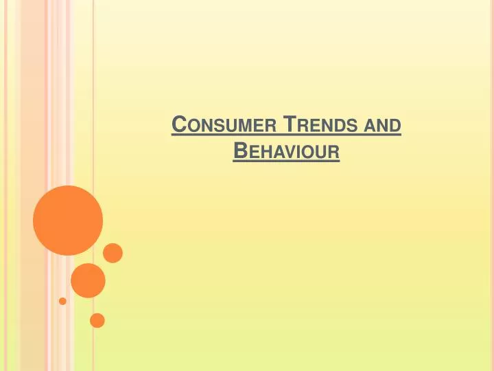 PPT - Consumer Trends and Behaviour PowerPoint Presentation, free ...