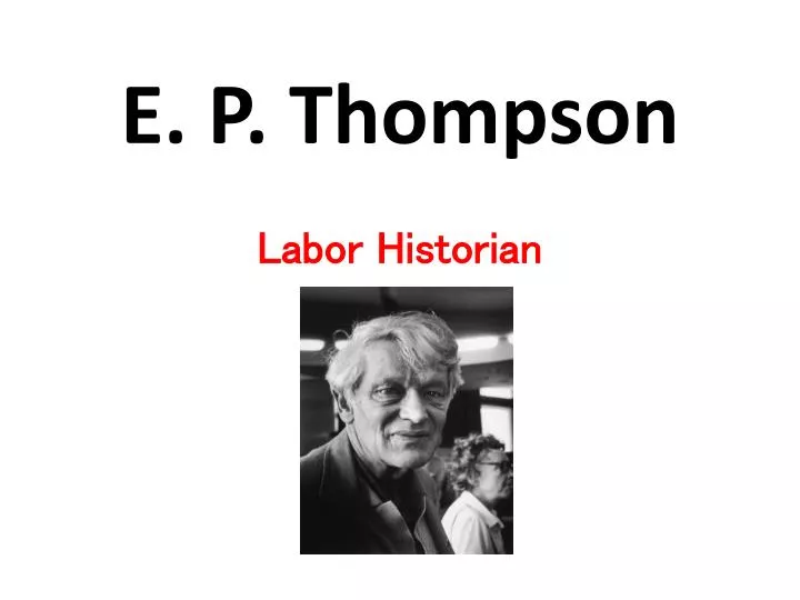 PPT - E. P. Thompson PowerPoint Presentation, free download - ID:1040601