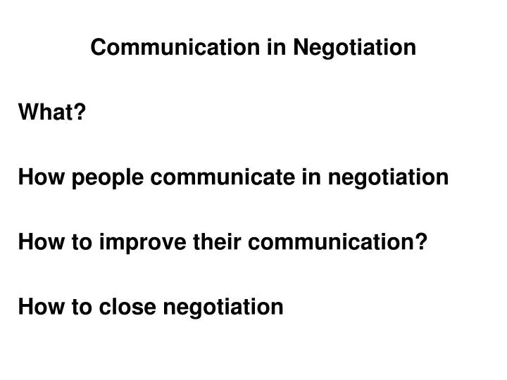 PPT - Communication in Negotiation What? How people communicate in ...
