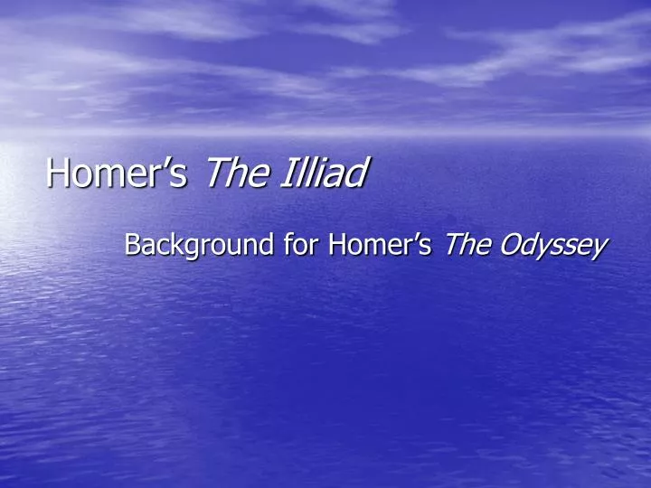 PPT - Homer’s The Illiad PowerPoint Presentation, free download - ID ... PPT - Homer’s The Illiad PowerPoint Presentation, free download - ID ...
