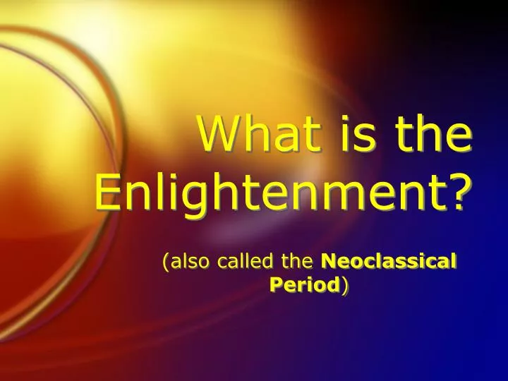 PPT - What is the Enlightenment? PowerPoint Presentation, free download ...