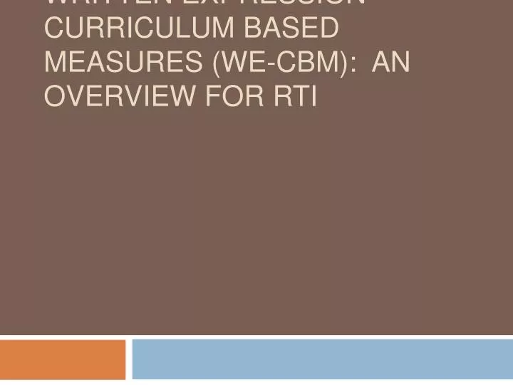 PPT - Written Expression Curriculum Based Measures (WE-CBM): An ...