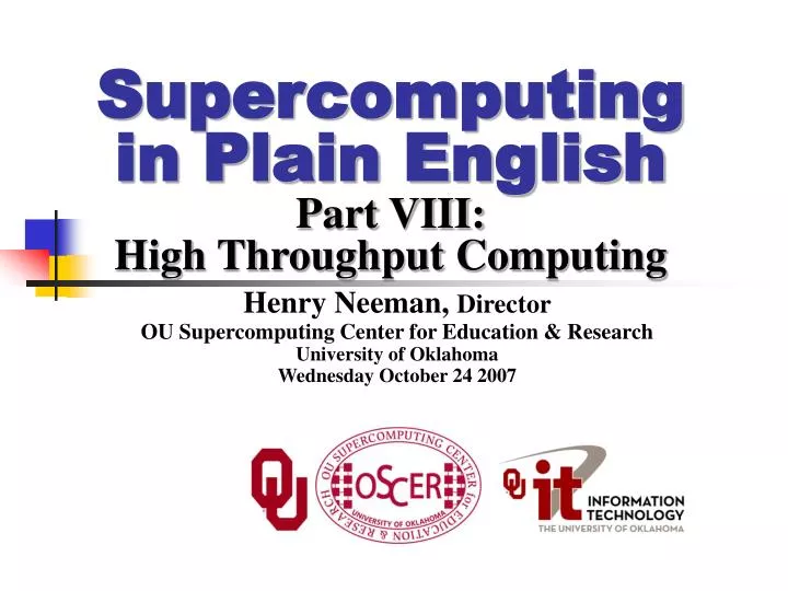 PPT - Supercomputing in Plain English Part VIII: High Throughput Computing PowerPoint ...