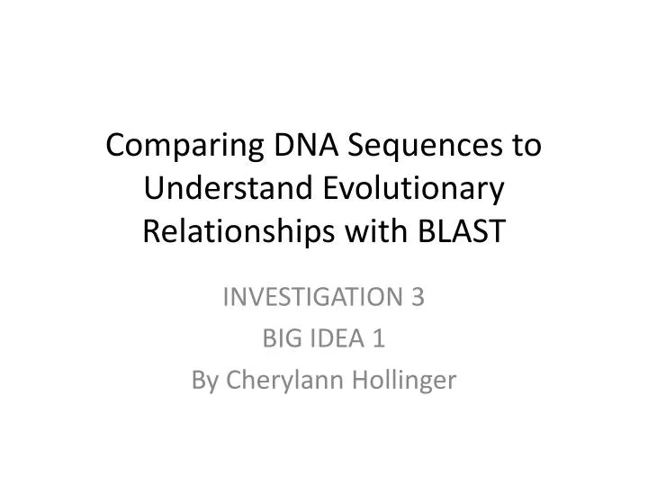 Ppt Comparing Dna Sequences To Understand Evolutionary Relationships