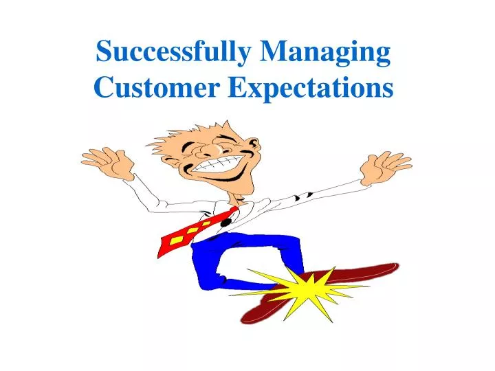 PPT - Successfully Managing Customer Expectations PowerPoint ...