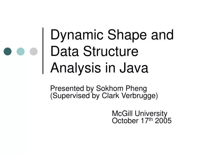 PPT - Dynamic Shape and Data Structure Analysis in Java PowerPoint ...