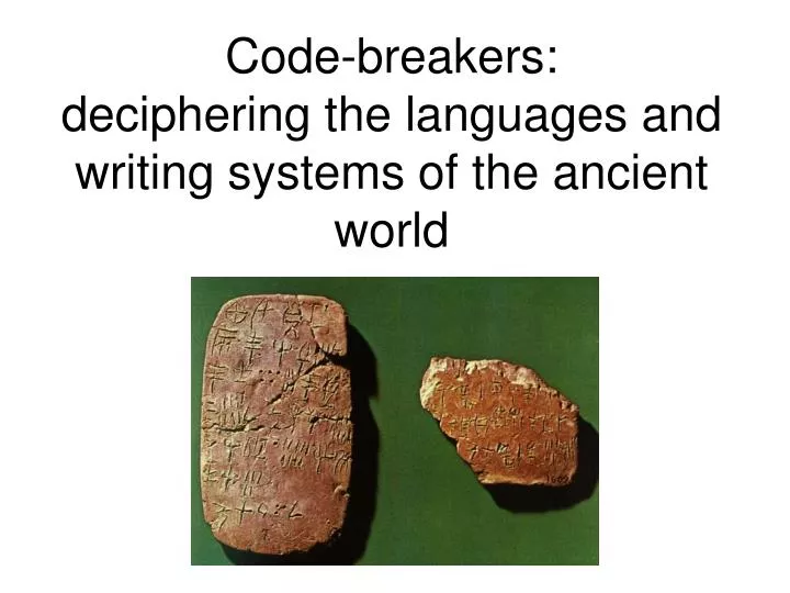 PPT - Code-breakers: deciphering the languages and writing systems of ...