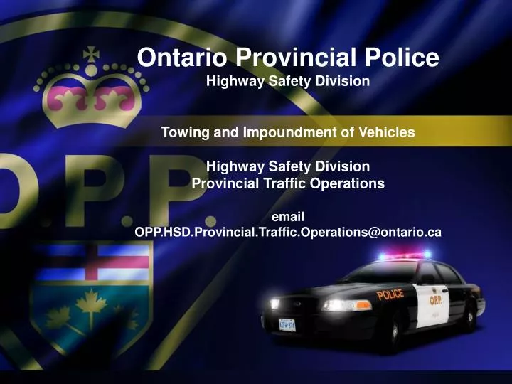 PPT - Ontario Provincial Police Highway Safety Division Towing and ...