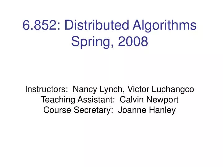 PPT - 6.852: Distributed Algorithms Spring, 2008 PowerPoint ...
