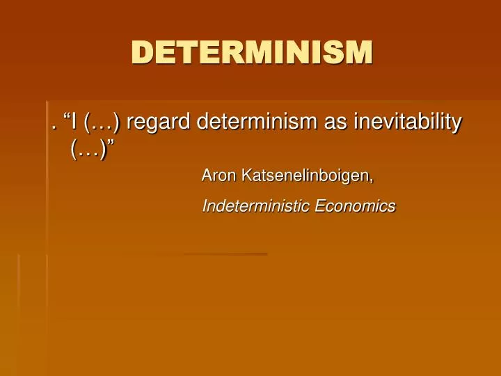 PPT - DETERMINISM PowerPoint Presentation, free download - ID:1047877