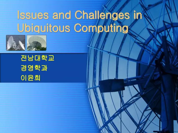 PPT - Issues and Challenges in Ubiquitous Computing PowerPoint ...