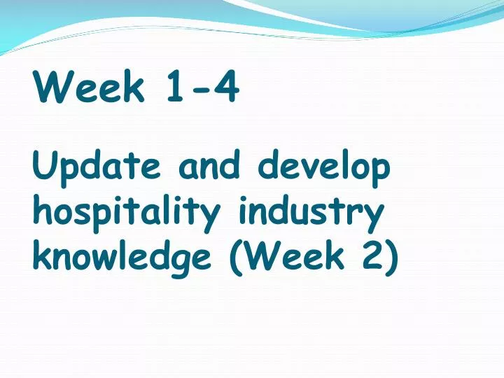 PPT - Week 1-4 Update and develop hospitality industry knowledge (Week ...