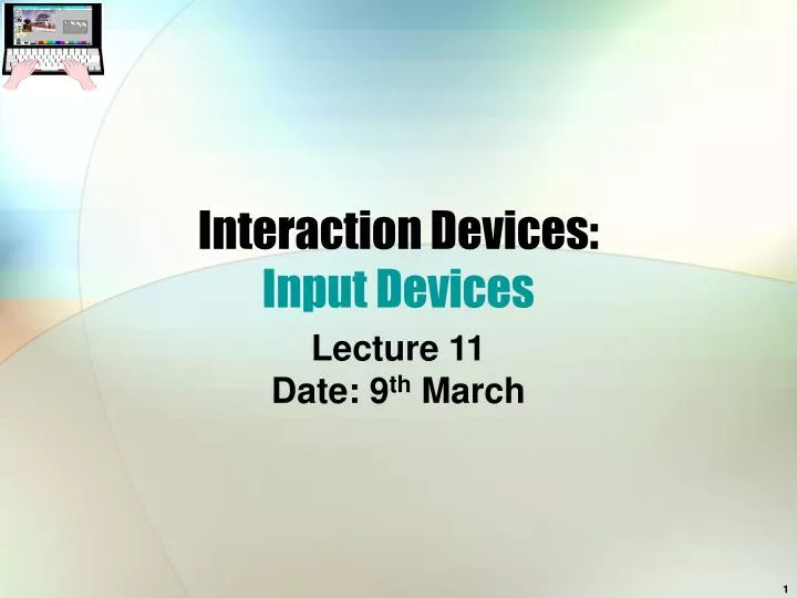 PPT - Interaction Devices: Input Devices PowerPoint Presentation, free download - ID:1053443