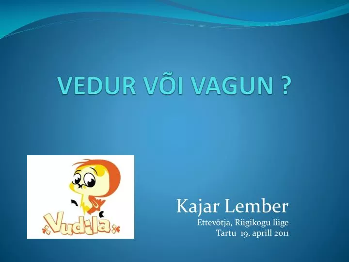 PPT - VEDUR VÕI VAGUN ? PowerPoint Presentation, free download - ID:1054404