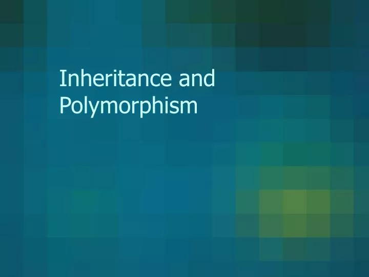 PPT - Inheritance and Polymorphism PowerPoint Presentation, free ... PPT - Inheritance and Polymorphism PowerPoint Presentation, free ...