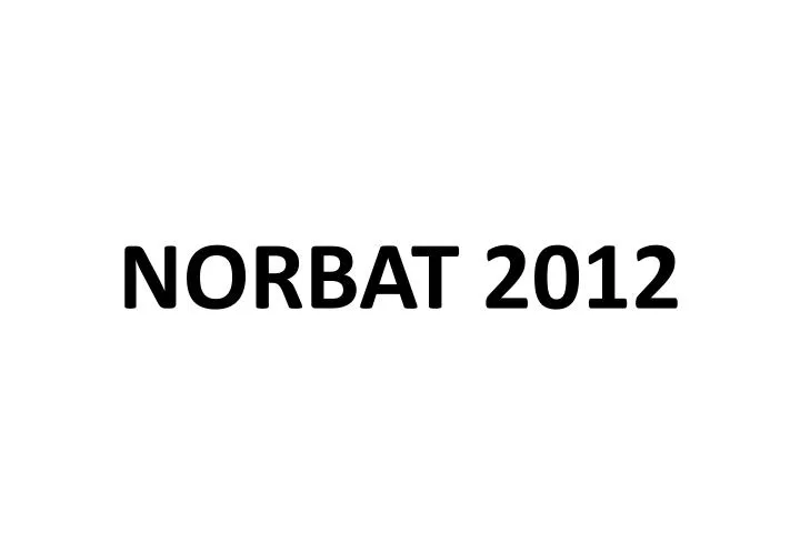 PPT - NORBAT 2012 PowerPoint Presentation, free download - ID:1055243