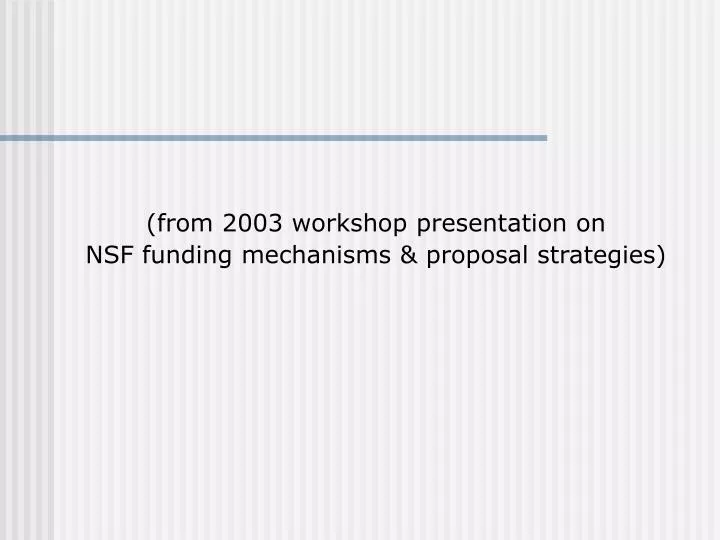 PPT - (from 2003 workshop presentation on NSF funding mechanisms ...