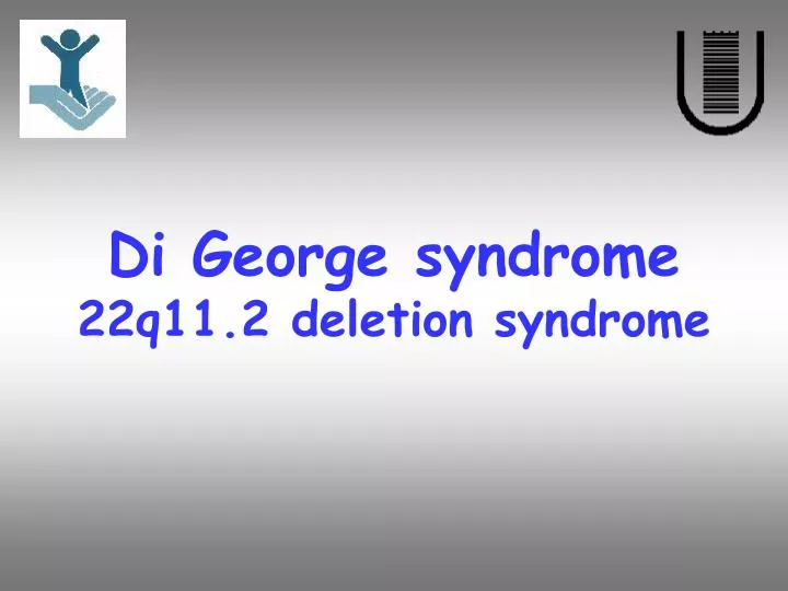 PPT - Di George syndrome 22q11.2 deletion syndrome PowerPoint ...