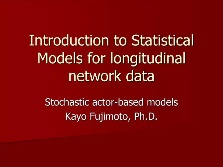 PPT - Introduction to Statistical Models for longitudinal network data ...