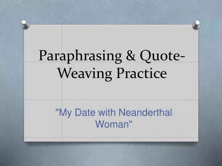 PPT - Paraphrasing & Quote-Weaving Practice PowerPoint Presentation ...