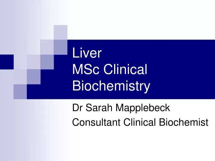 PPT - Liver MSc Clinical Biochemistry PowerPoint Presentation, free ...