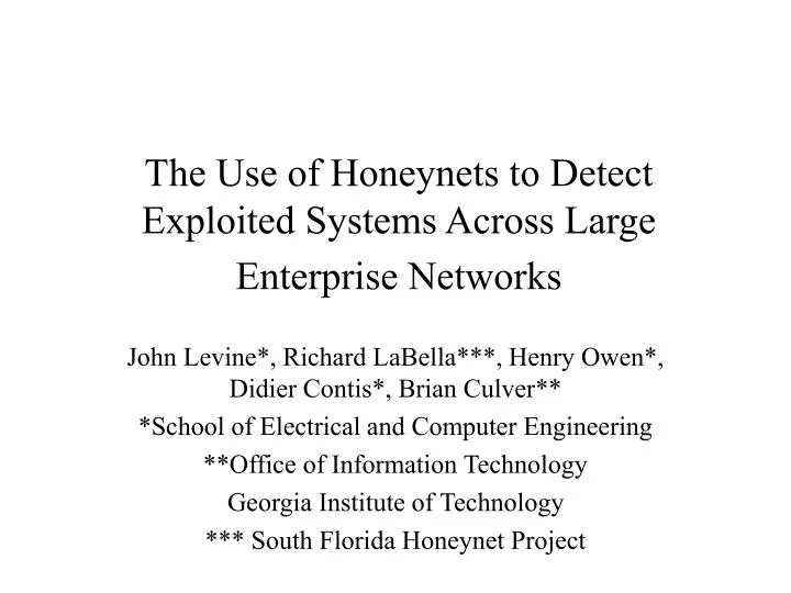 PPT - The Use of Honeynets to Detect Exploited Systems Across Large Enterprise Networks ...