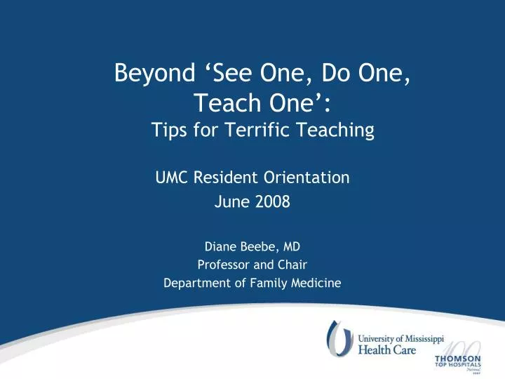 PPT - Beyond ‘See One, Do One, Teach One’: Tips for Terrific Teaching ...