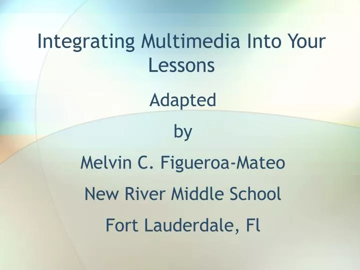 PPT - Integrating Multimedia Into Your Lessons PowerPoint Presentation ...