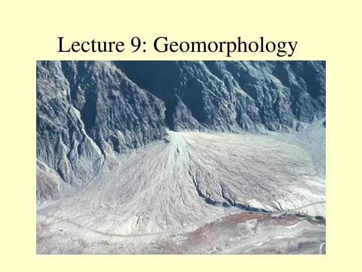 PPT - Lecture 9: Geomorphology PowerPoint Presentation, free download ...
