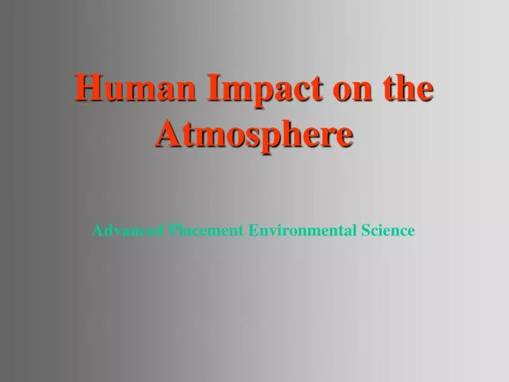 PPT - Human Impact on the Atmosphere PowerPoint Presentation, free ...