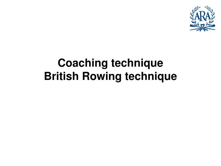 PPT - Coaching technique British Rowing technique PowerPoint ...