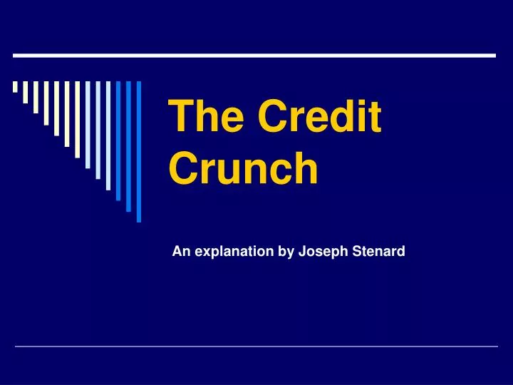 PPT - The Credit Crunch PowerPoint Presentation, free download - ID:1066257