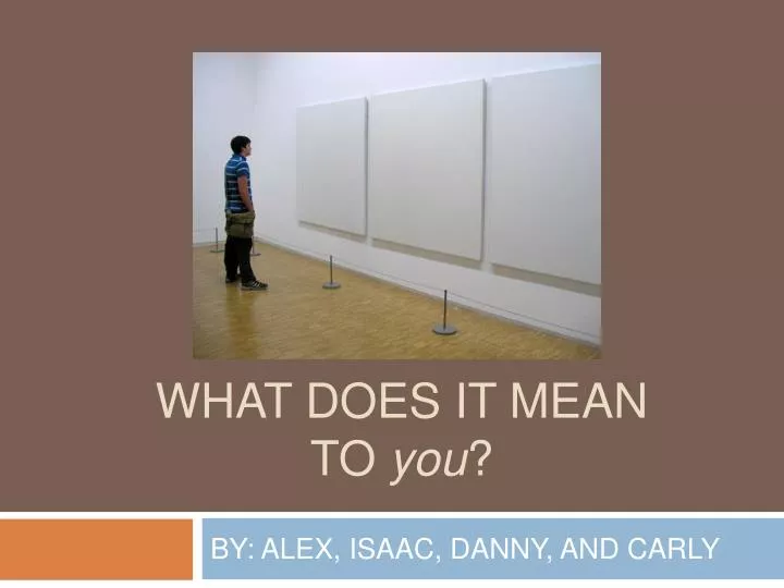 PPT - WHAT DOES IT MEAN TO you ? PowerPoint Presentation, free download ...