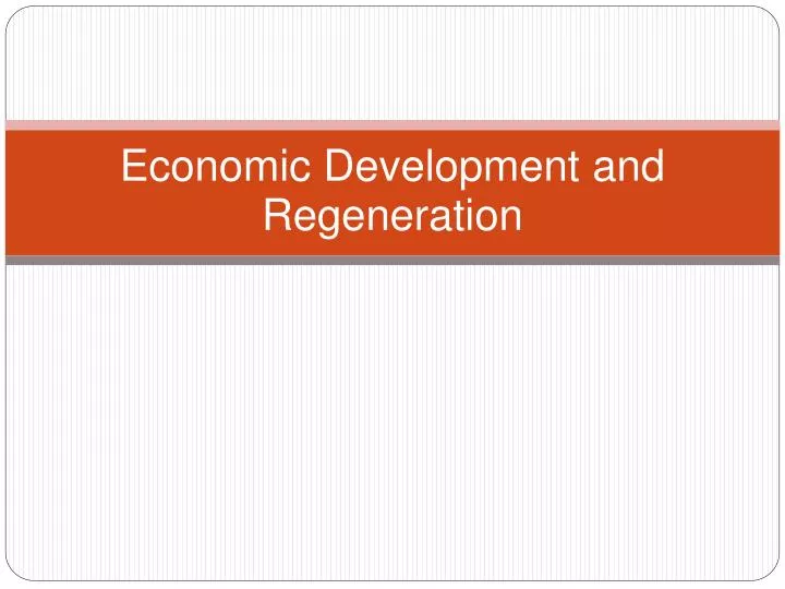PPT - Economic Development and Regeneration PowerPoint Presentation ...