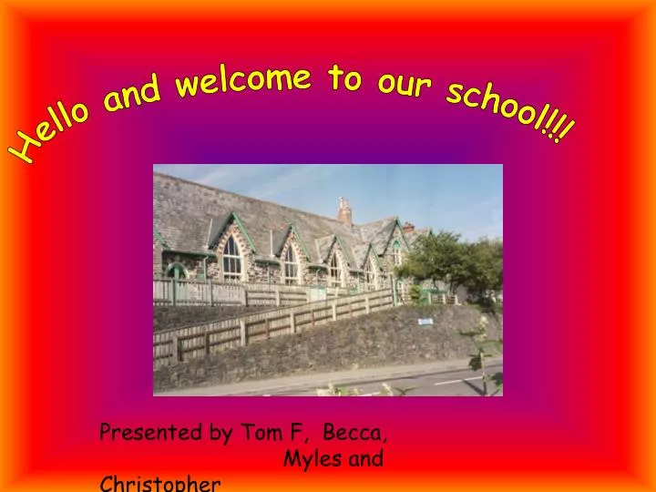 PPT - Hello and welcome to our school!!! PowerPoint Presentation, free ...