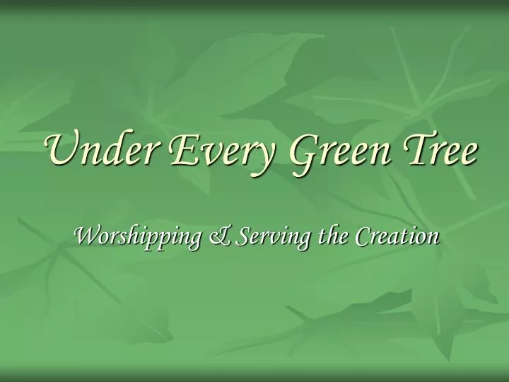 PPT - Under Every Green Tree PowerPoint Presentation, free download ...