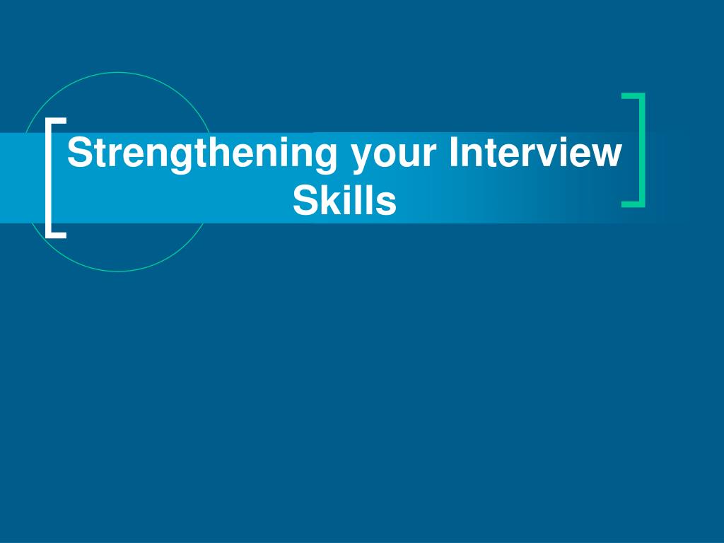 PPT - Strengthening your Interview Skills PowerPoint Presentation, free ... PPT - Strengthening your Interview Skills PowerPoint Presentation, free ...