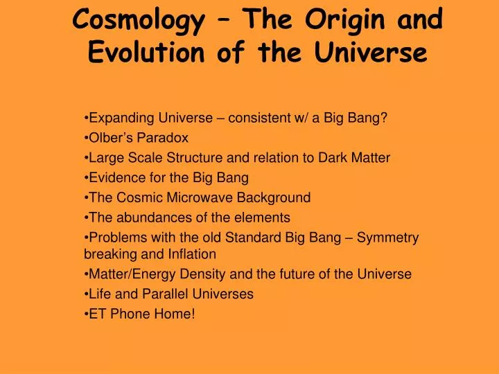 PPT - Cosmology – The Origin and Evolution of the Universe PowerPoint ...