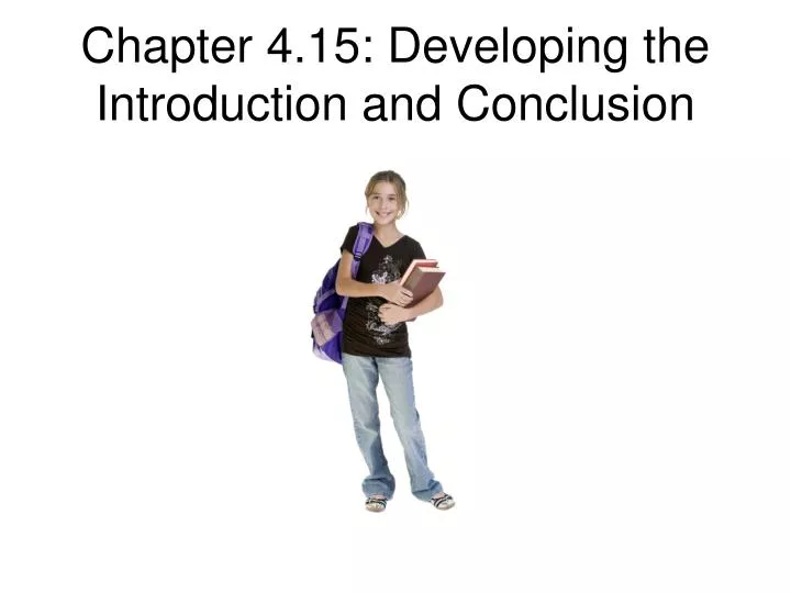 PPT - Chapter 4.15: Developing the Introduction and Conclusion ...