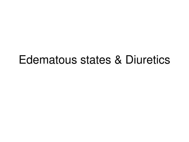 PPT - Edematous states & Diuretics PowerPoint Presentation, free ...