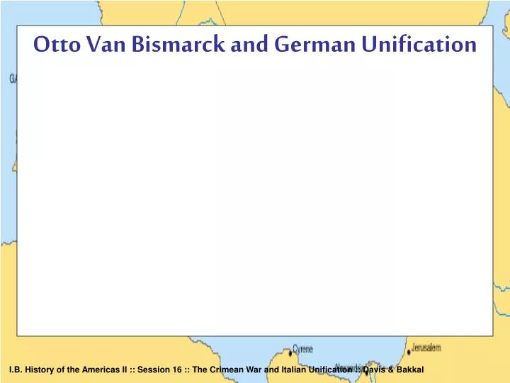 PPT - Otto Van Bismarck and German Unification PowerPoint Presentation ...