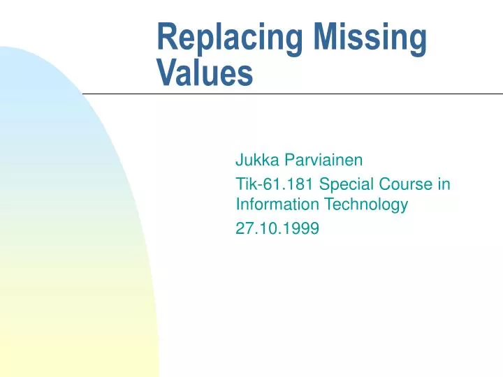 Ppt Replacing Missing Values Powerpoint Presentation Free Download