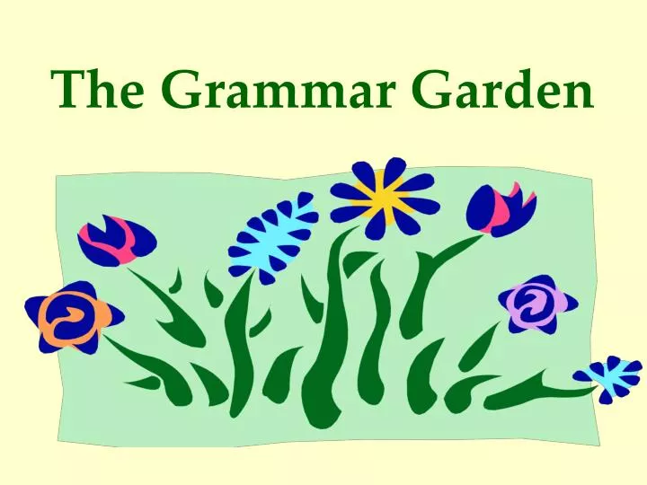 PPT - The Grammar Garden PowerPoint Presentation, free download - ID ...