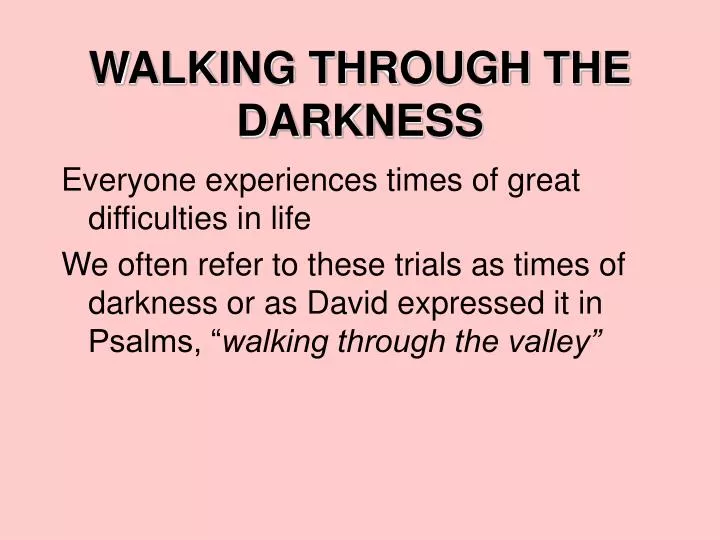 PPT - WALKING THROUGH THE DARKNESS PowerPoint Presentation, free ...