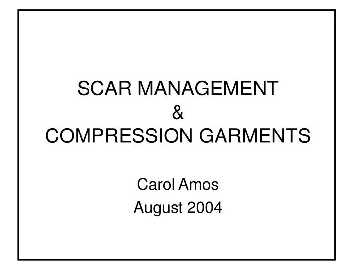 PPT - SCAR MANAGEMENT & COMPRESSION GARMENTS PowerPoint Presentation ...